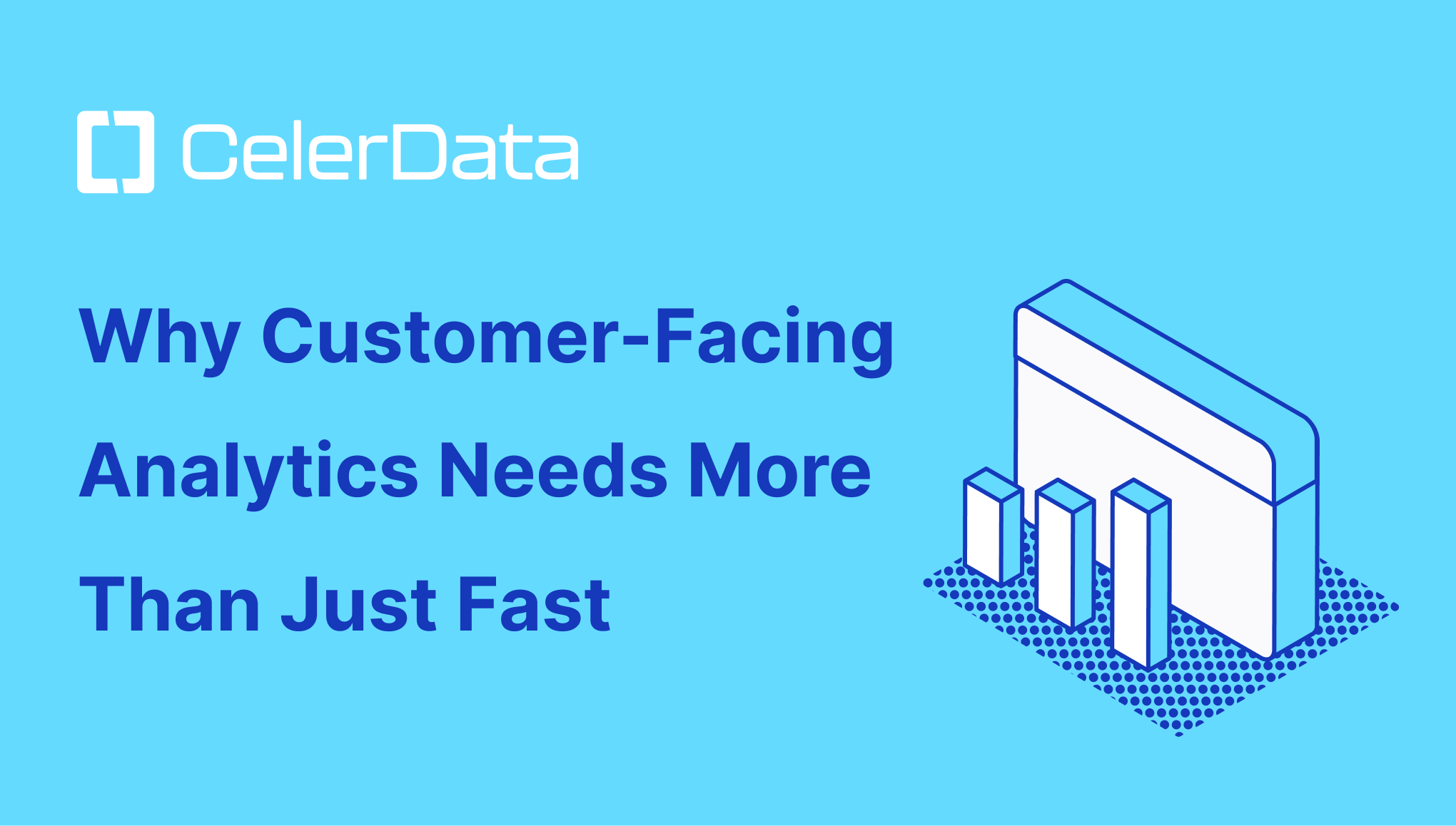 Why Customer-Facing Analytics Needs More Than Just Fast